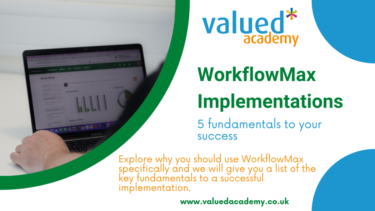 WorkflowMax Implementation: 5 fundamentals to your success | Valued Academy