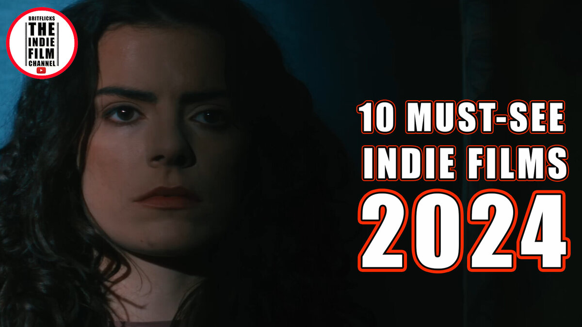 10 Must-See Indie Films of 2024 | Britflicks