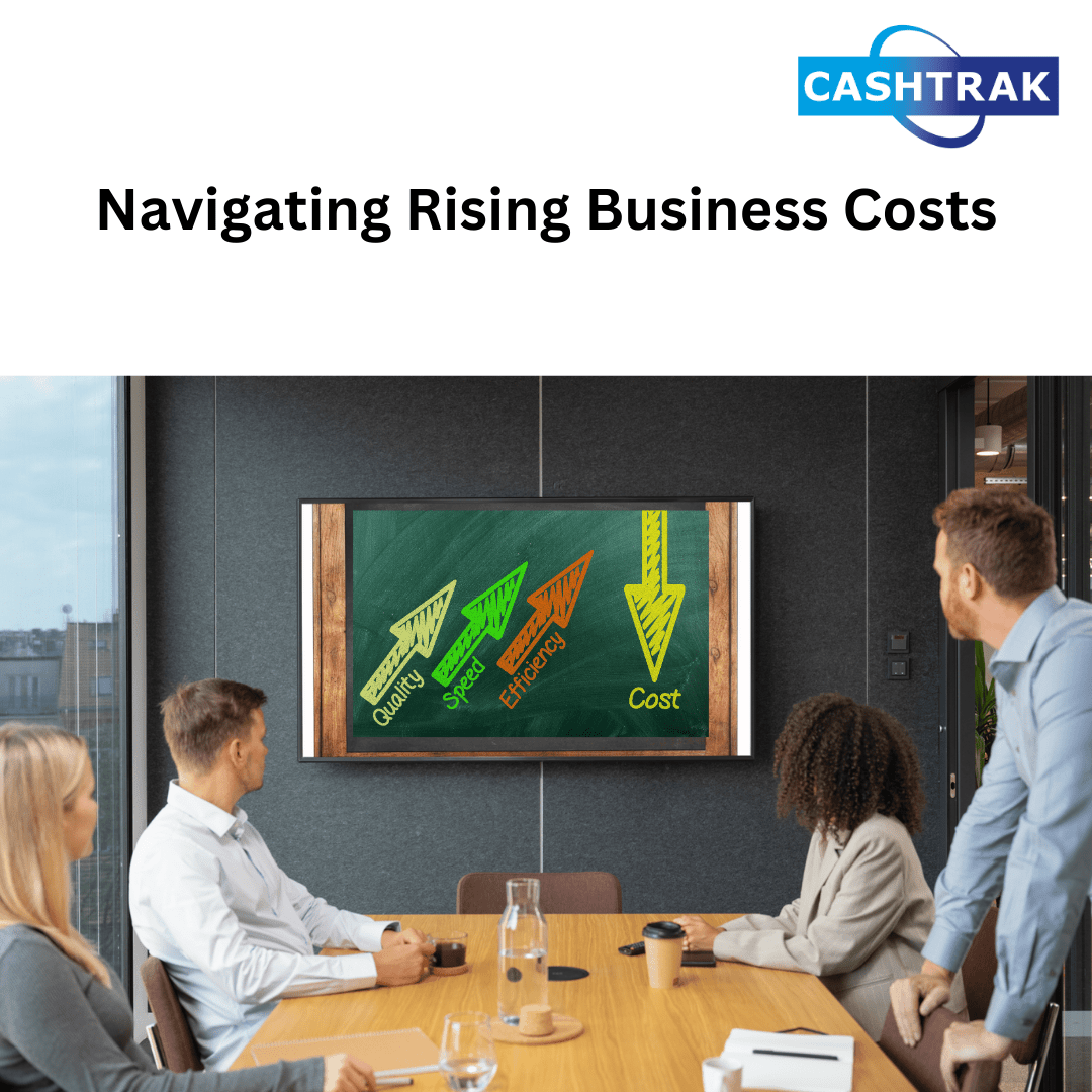 Cashtrak | Navigating Rising Business Costs: How Cashtrak Can Help You ...